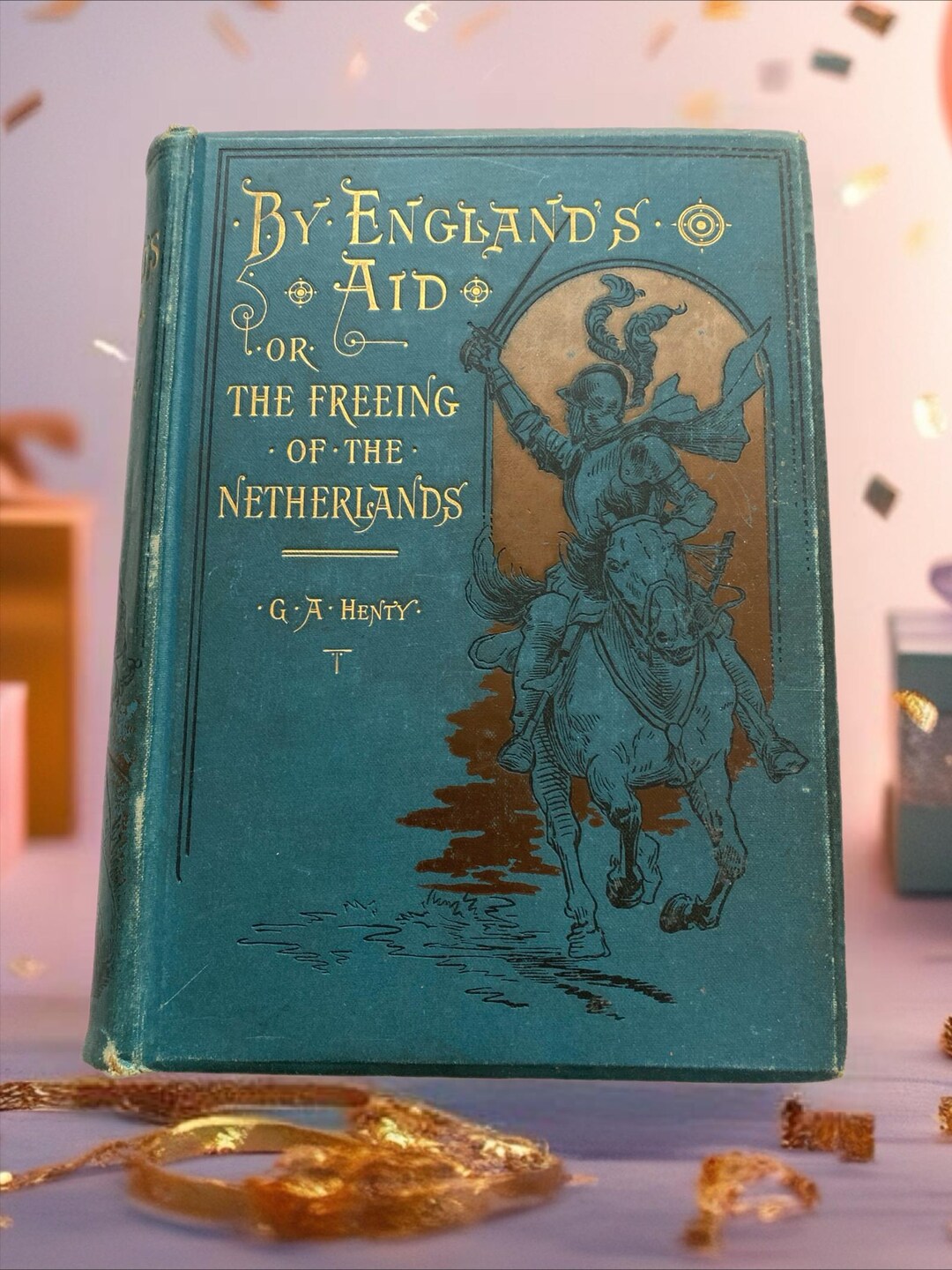 1890 by England's Aid or the Freeing of the Netherlands by G. A. Henty ...