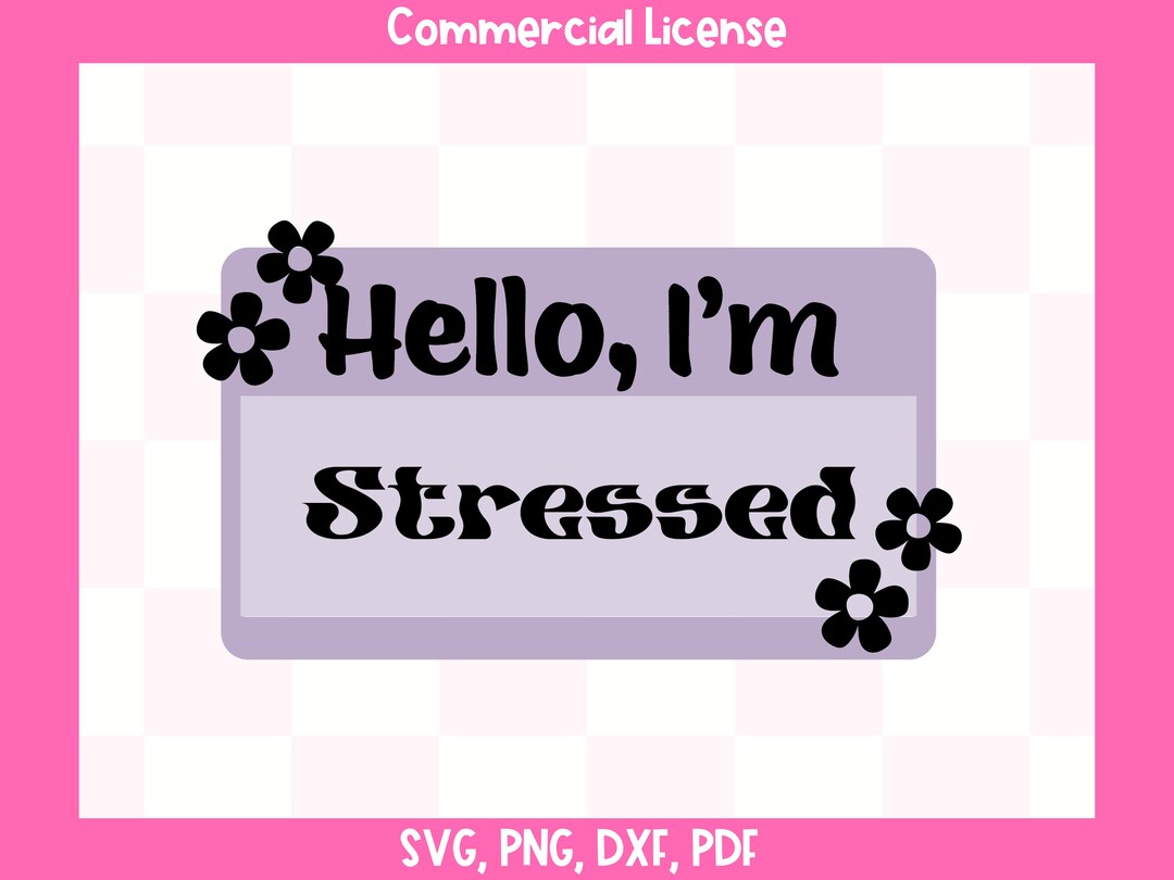 Hello I'm Stressed Svg, Cut File for Cricut or Silhouette, Mental ...