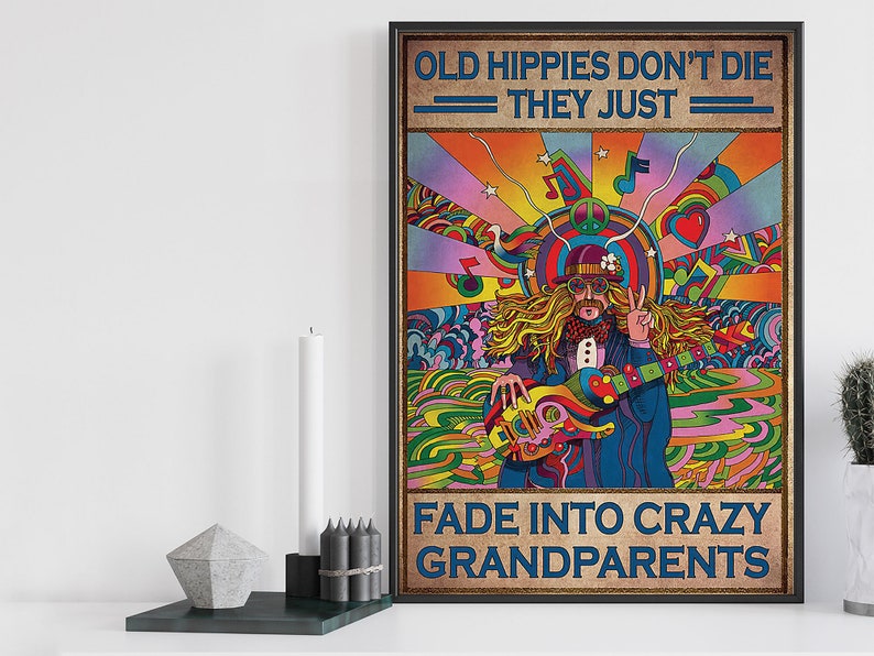 Hippie Poster, Old Hippies Don't Die They Just Fade Into Crazy ...