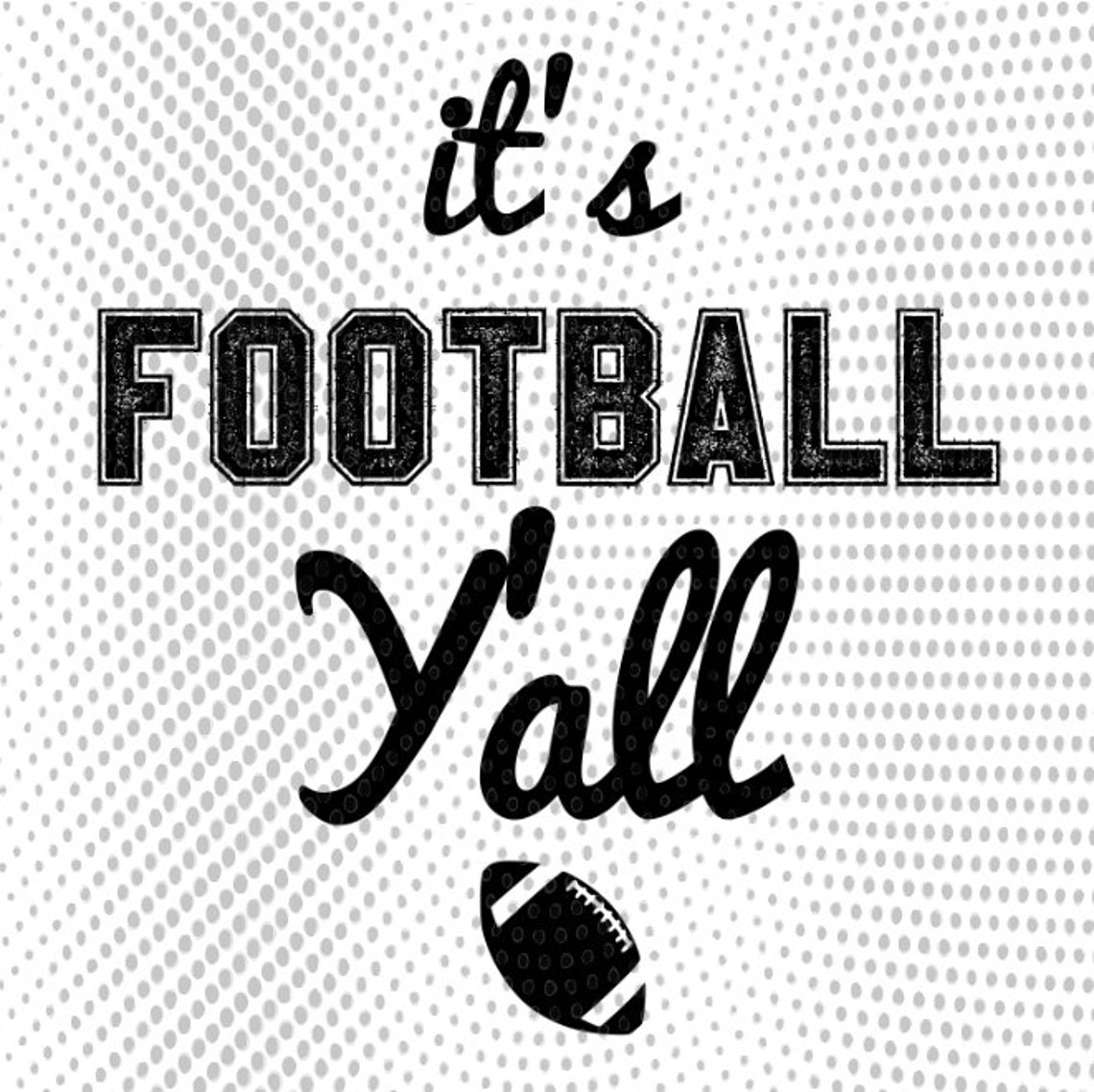 It's Football Y'all! .svg, .eps, .png, .dxf Digital Files - Etsy