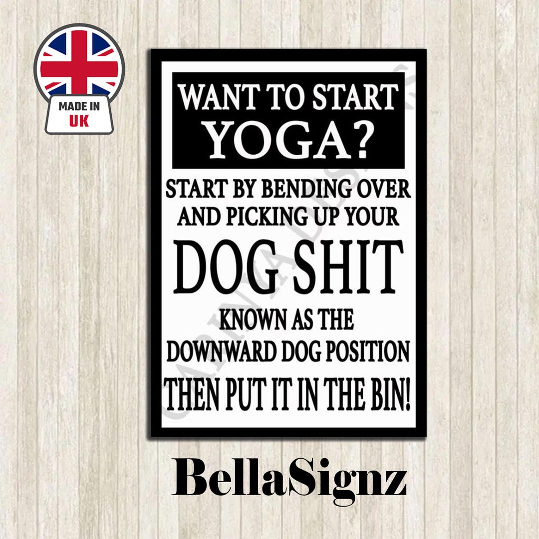 Start Yoga Bend Over & Pick up Your Dog Poo Dirt Mess Metal Sign Plaque ...