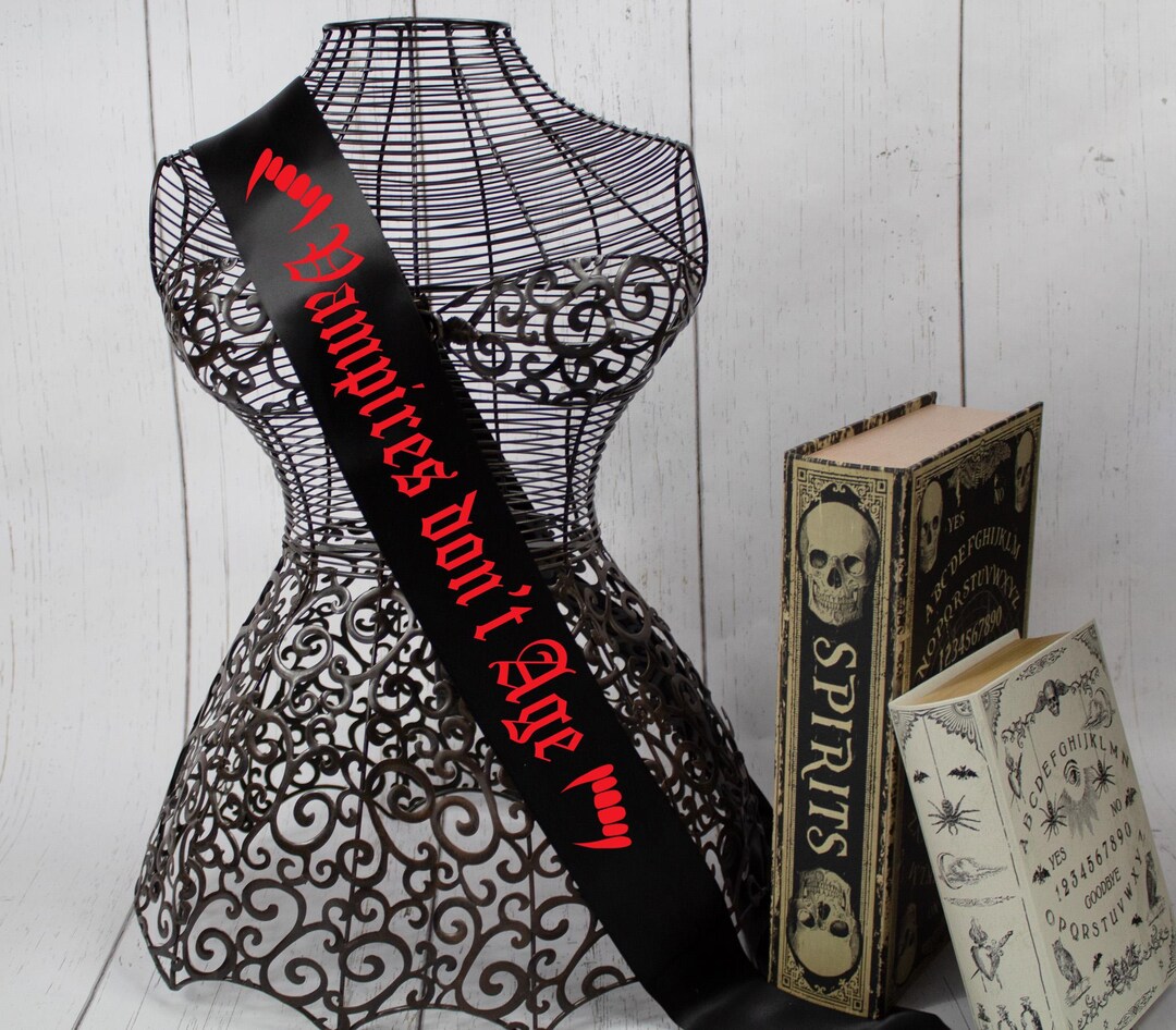Vampires Don't Age Sash, Vampire Birthday Sash, Never Looked so Good ...