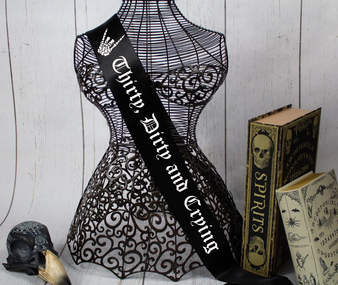Thirty, Dirty and Crying Sash, Birthday Girl Sash,30th Birthday Witch ...