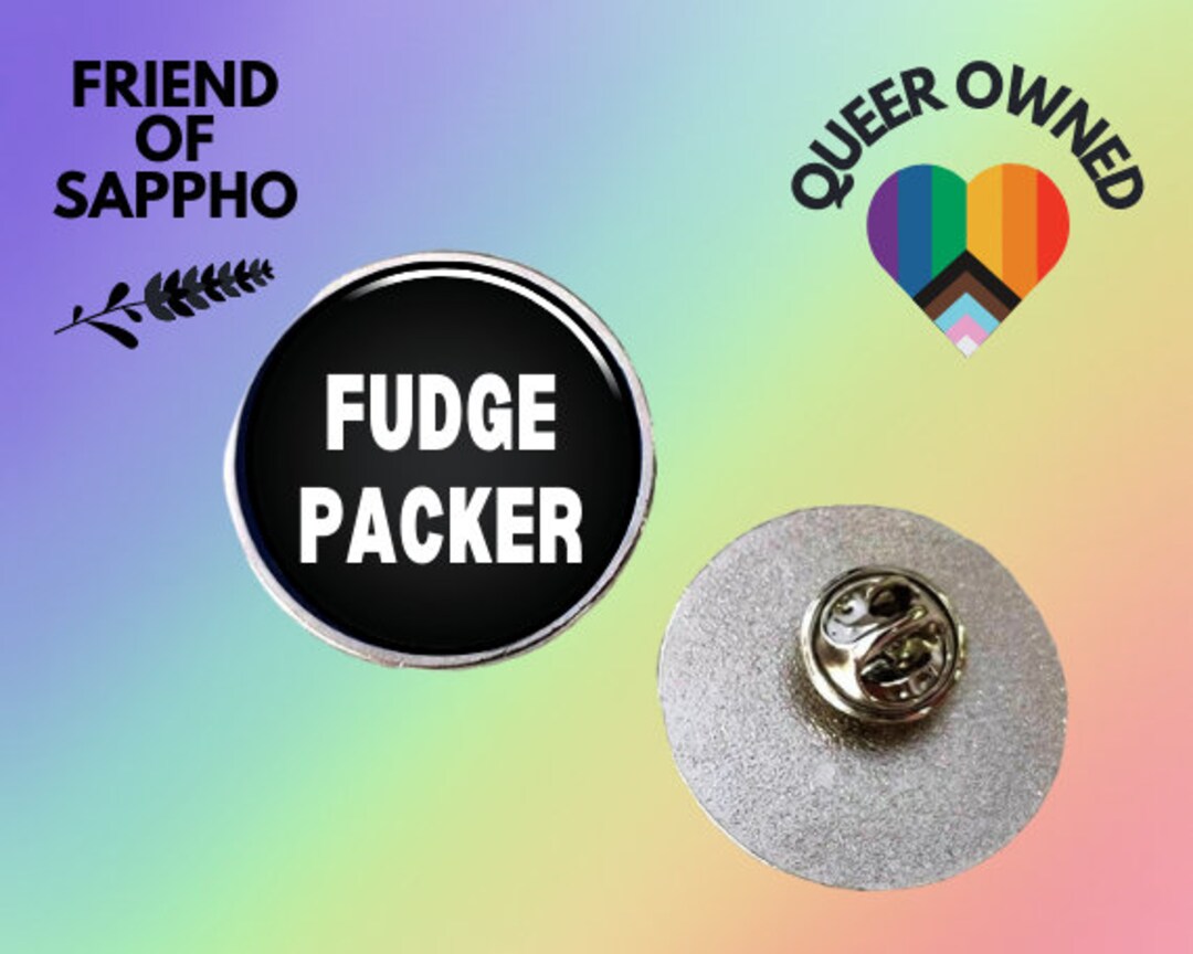 LGBT Fudge Packer Pin Badge Pinbadge With Quote Queer Lesbian - Etsy UK