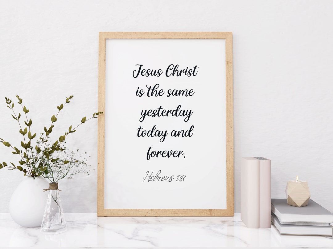 Hebrews 13:8 Bible Verse Wall Art, Scripture Wall Art, Minimalist ...