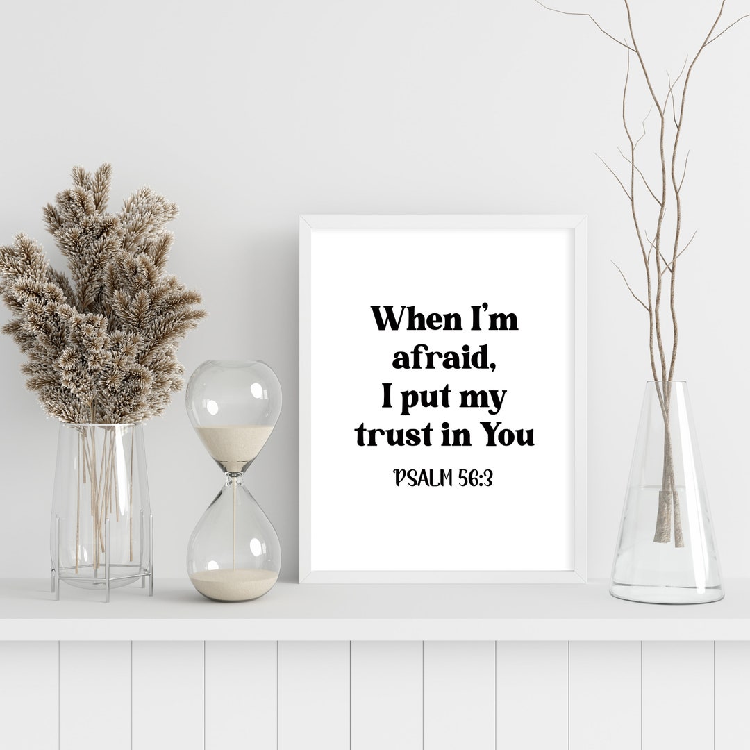 Bible Verse Wall Art, Psalm 56:3, When I'm Afraid I Put My Trust in You ...