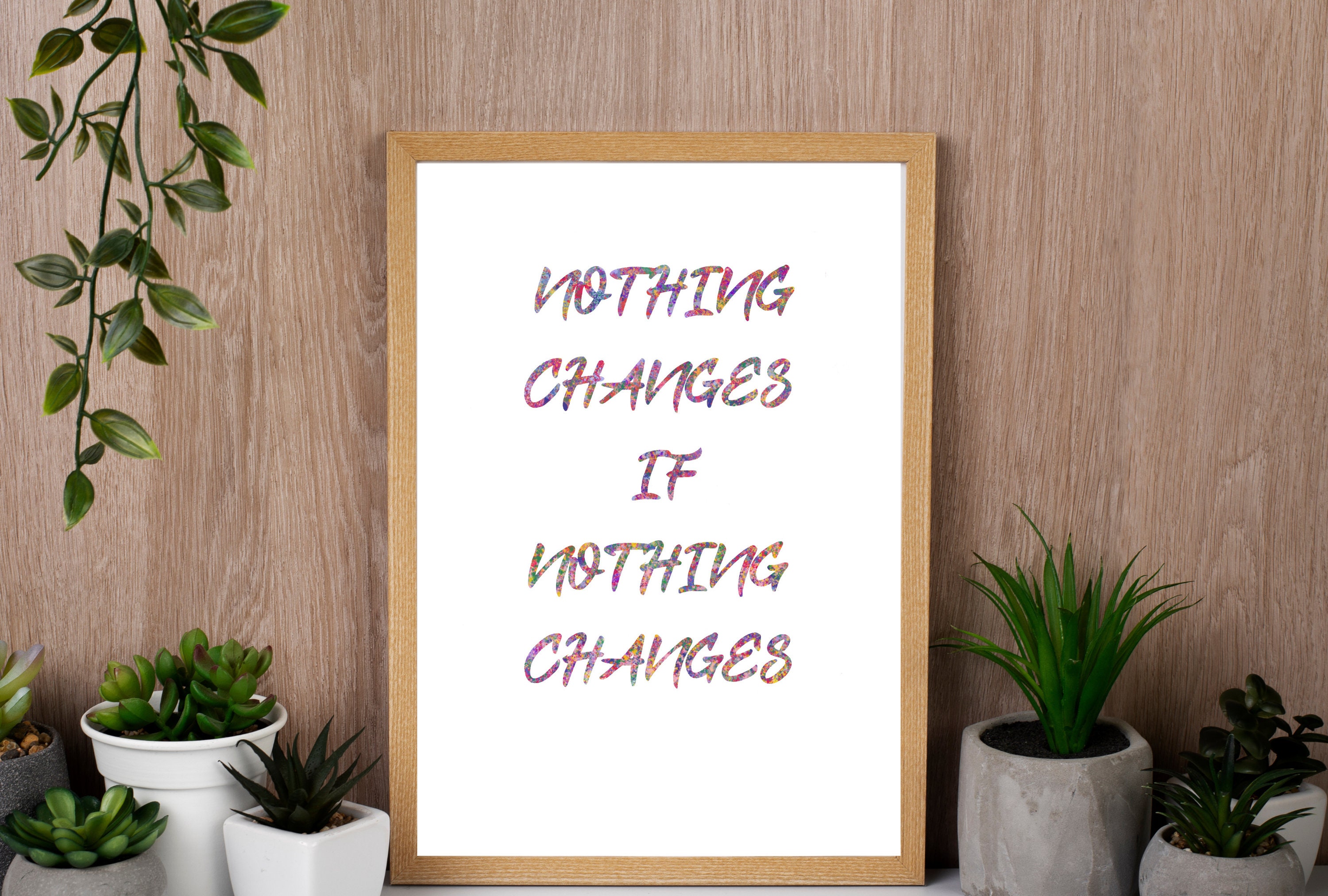 Nothing Changes If Nothing Changes, Quote Art Print, Modern Wall Art ...