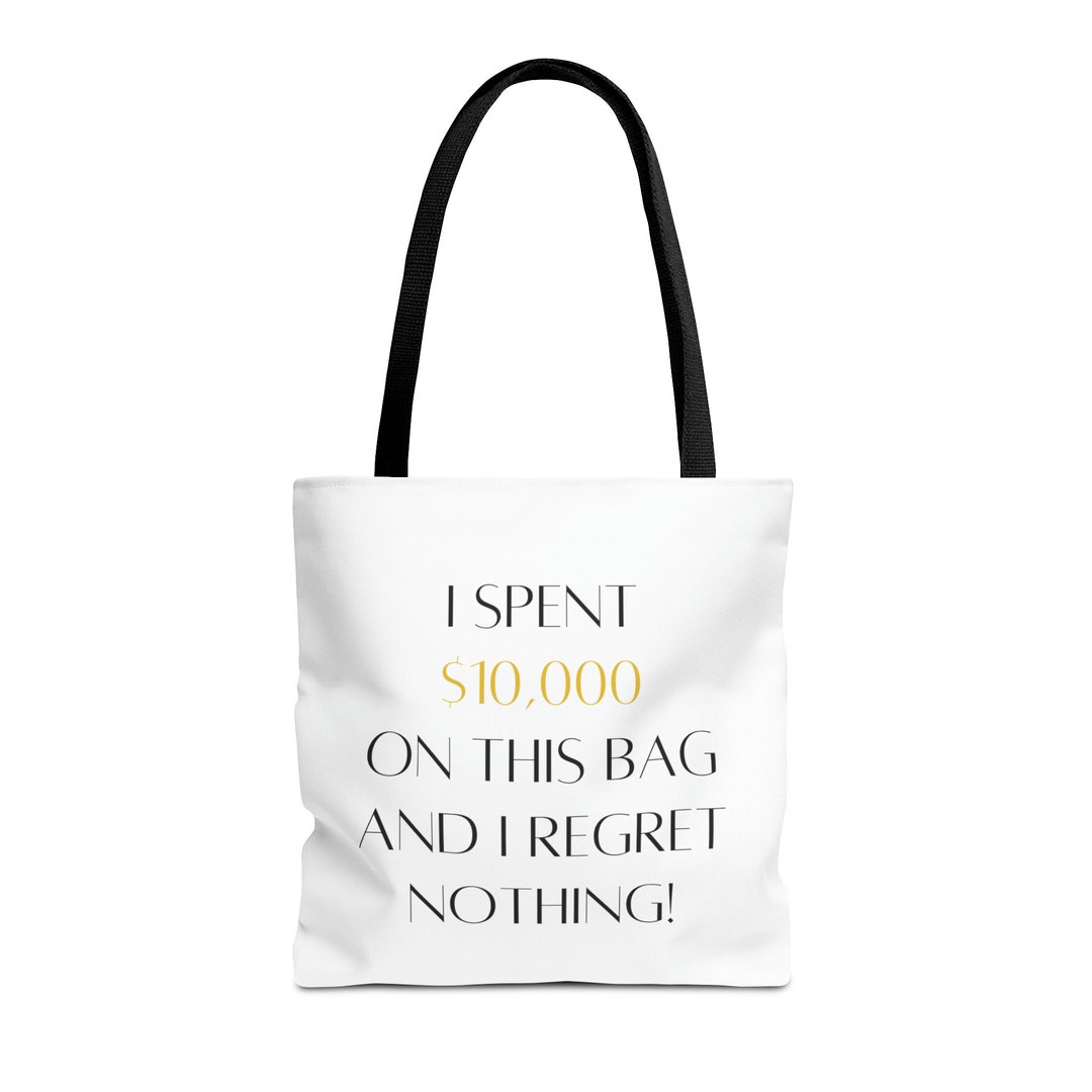 Rare Expensive Tote Bag. Treat Yourself. Heal Your Soul Gift. I Spent ...