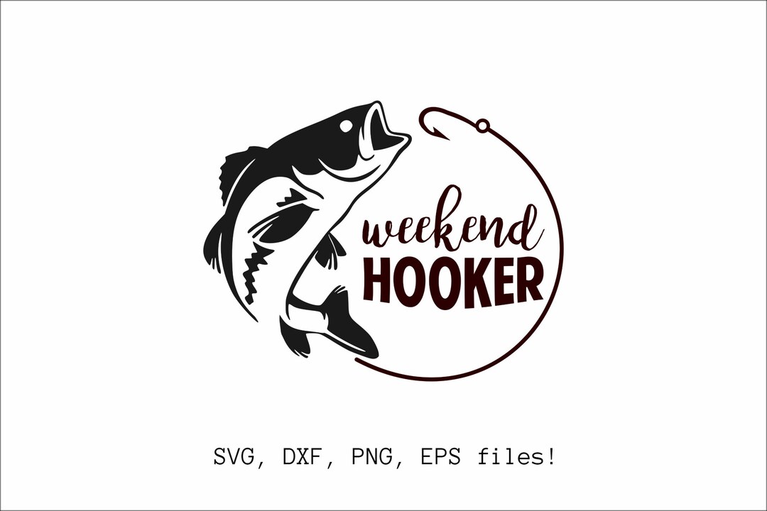 Weekend Hooker SVG - Fishing Svg - Cut File - Cricut- Sea Bass - Funny ...