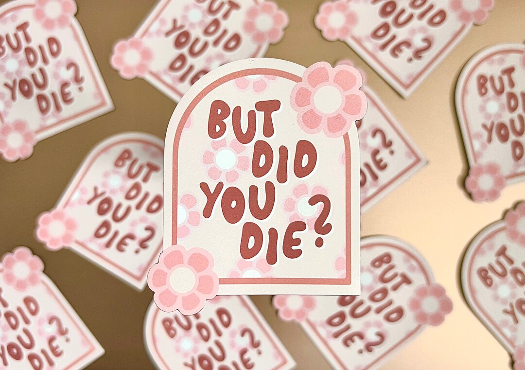 But Did You Die Floral Magnet, 3x2.5in. - Etsy
