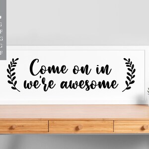 Come on in We're Awesome. Printable Wall Art. Welcome Sign for Entryway ...
