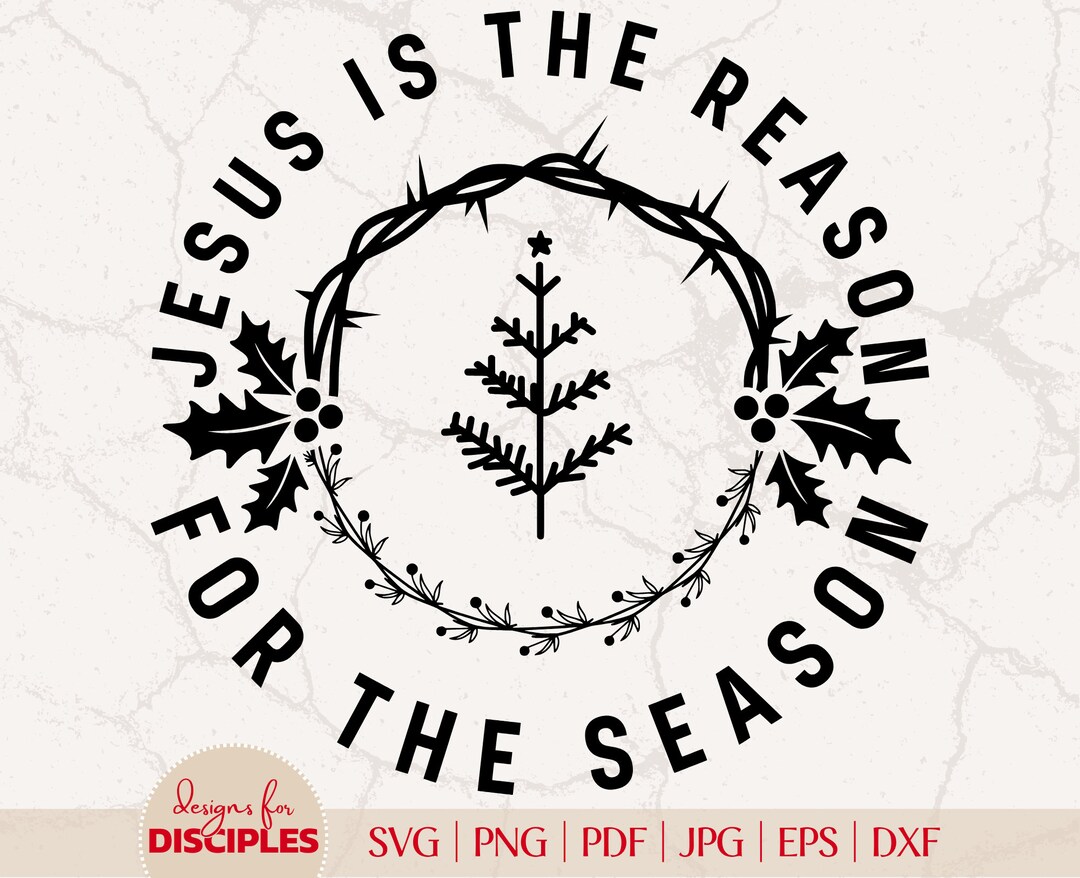Jesus is the Reason for the Season SVG | Christian Christmas Svg ...