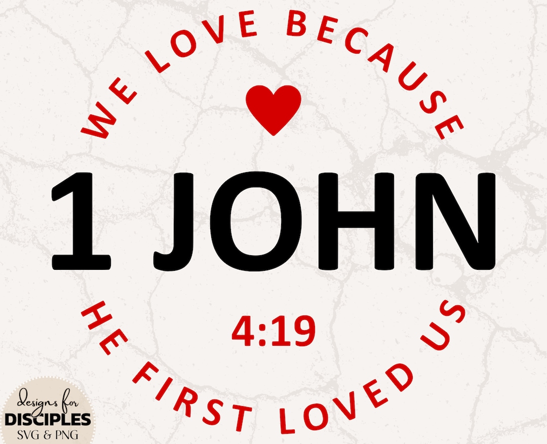 We Love Because He First Loved Us SVG | Religious Valentine SVG ...