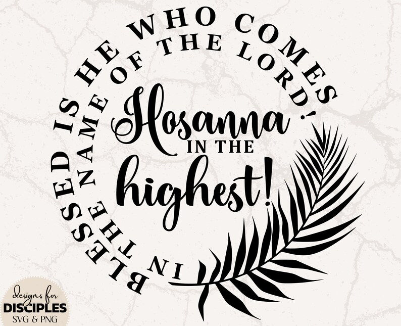 Hosanna in the Highest SVG | He is Risen SVG | Matthew 21:9 SVG ...
