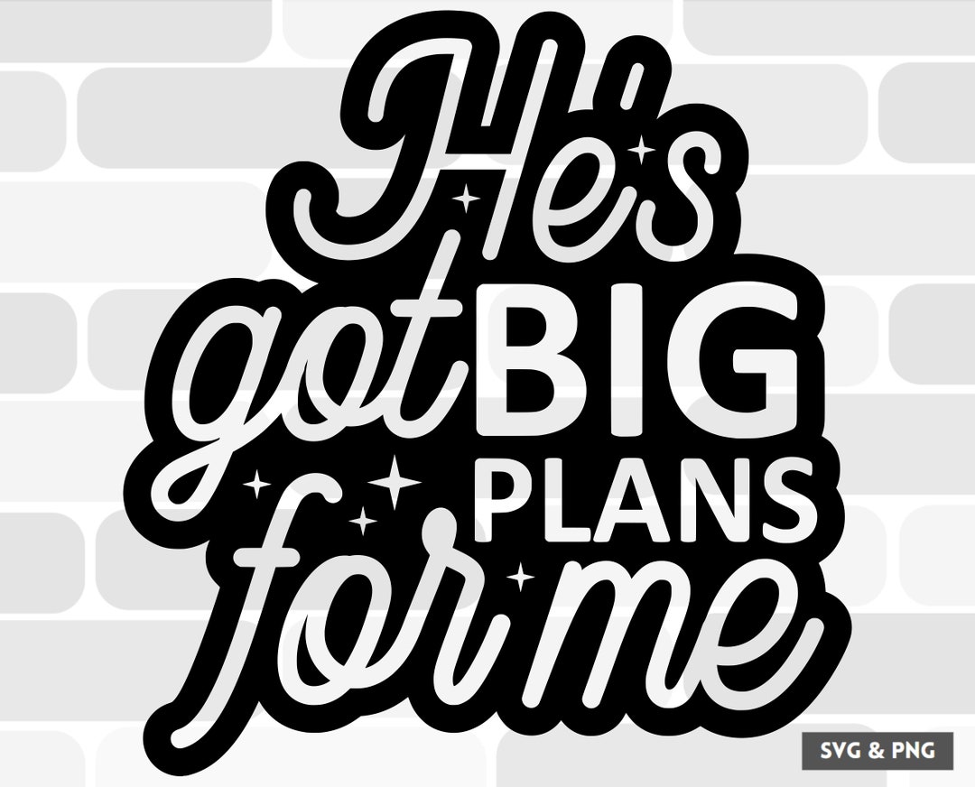 He's Got Big Plans for Me SVG Bible Verse SVG - Etsy