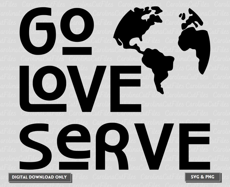 Go Love Serve SVG Bible Verse SVG Mission Trip SVG Cute - Etsy