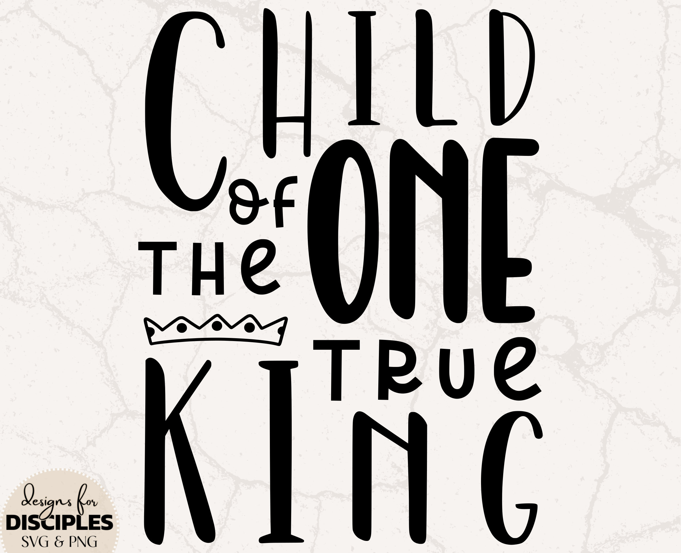 Child of the One True King SVG | Bible Verse SVG | Children's Bible ...