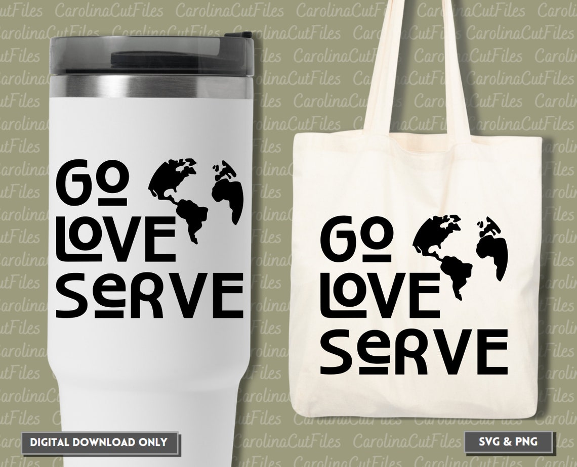 Go Love Serve SVG Bible Verse SVG Mission Trip SVG Cute - Etsy