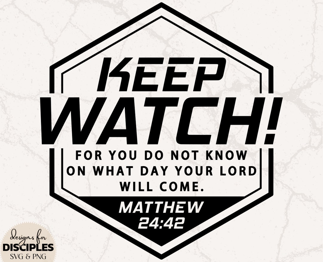 Keep Watch SVG | Matthew 24:42 SVG | Bible Verse SVG | Mission Trip Svg ...