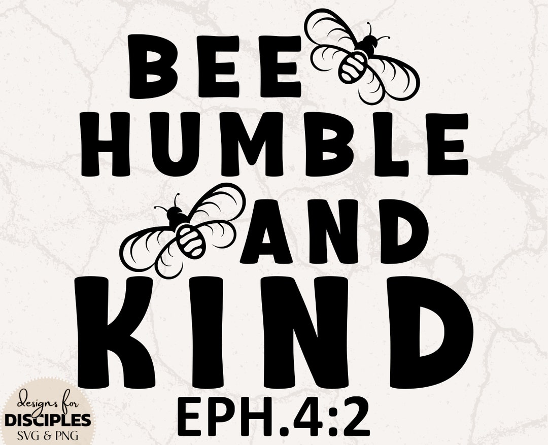 Bee Humble and Kind SVG | Ephesians Svg | Bible Verse SVG | Children's ...