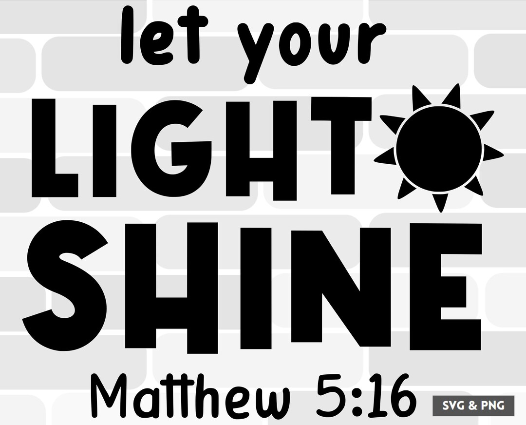 Let Your Light Shine SVG Matthew 5:16 Svg Bible Verse SVG - Etsy