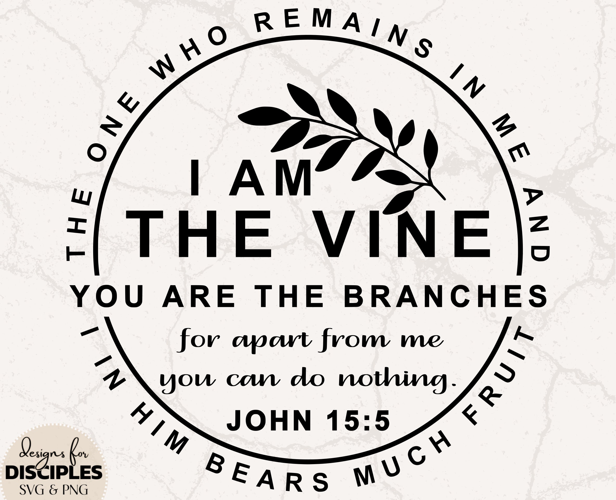 I Am the Vine You Are the Branches SVG Abide in Me SVG John 15:5 SVG ... I Am the Vine You Are the Branches SVG Abide in Me SVG John 15:5 SVG ...