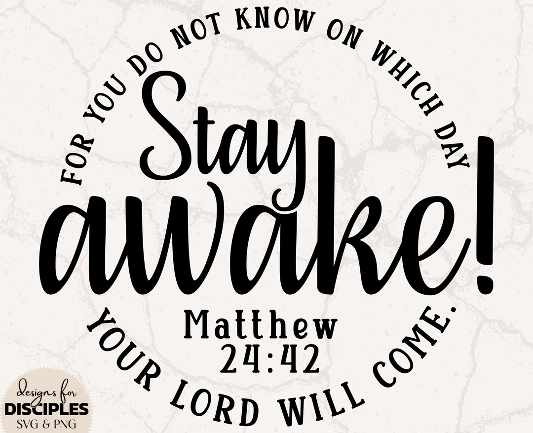 Stay Awake SVG | Matthew 24:42 | Bible Verse SVG | Mission Trip SVG ...