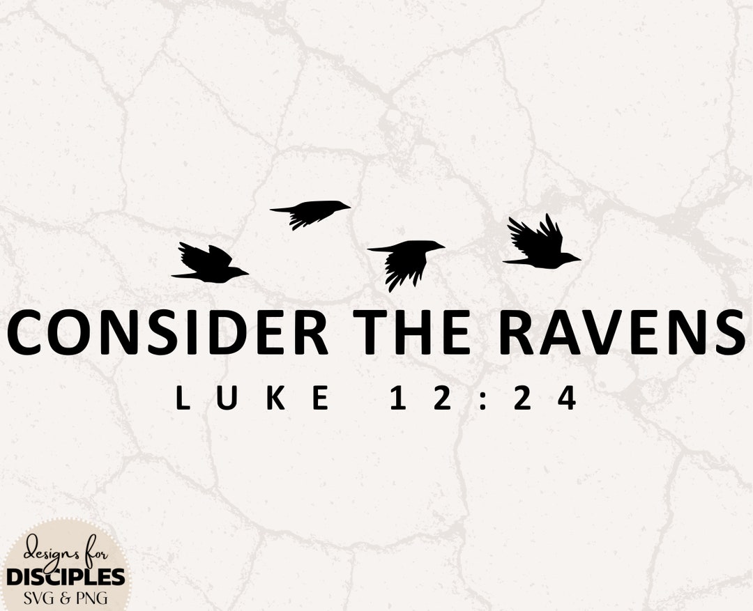 Consider the Ravens SVG Luke 12:24 SVG Faith SVG Bible Verse Svg She is ...