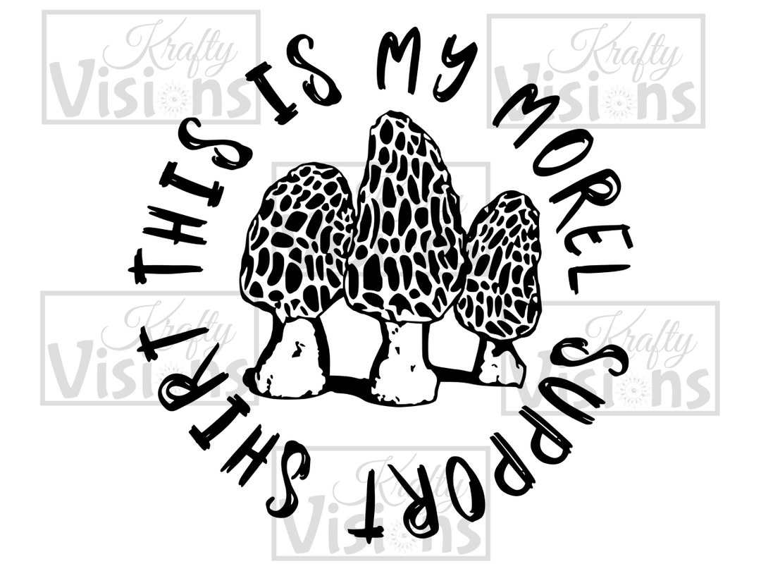 This is My Morel Support Shirt SVG/PNG Morels - Etsy