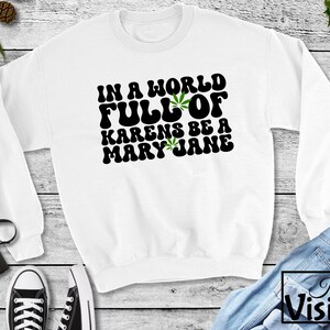 In a World Fill of Karens Be a Mary Jane SVG/PNG, Funny Cannabis SVG, Pot Smoker, Devil's ...