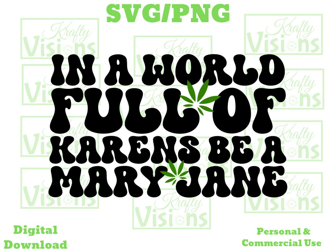 In a World Fill of Karens Be a Mary Jane SVG/PNG - Etsy