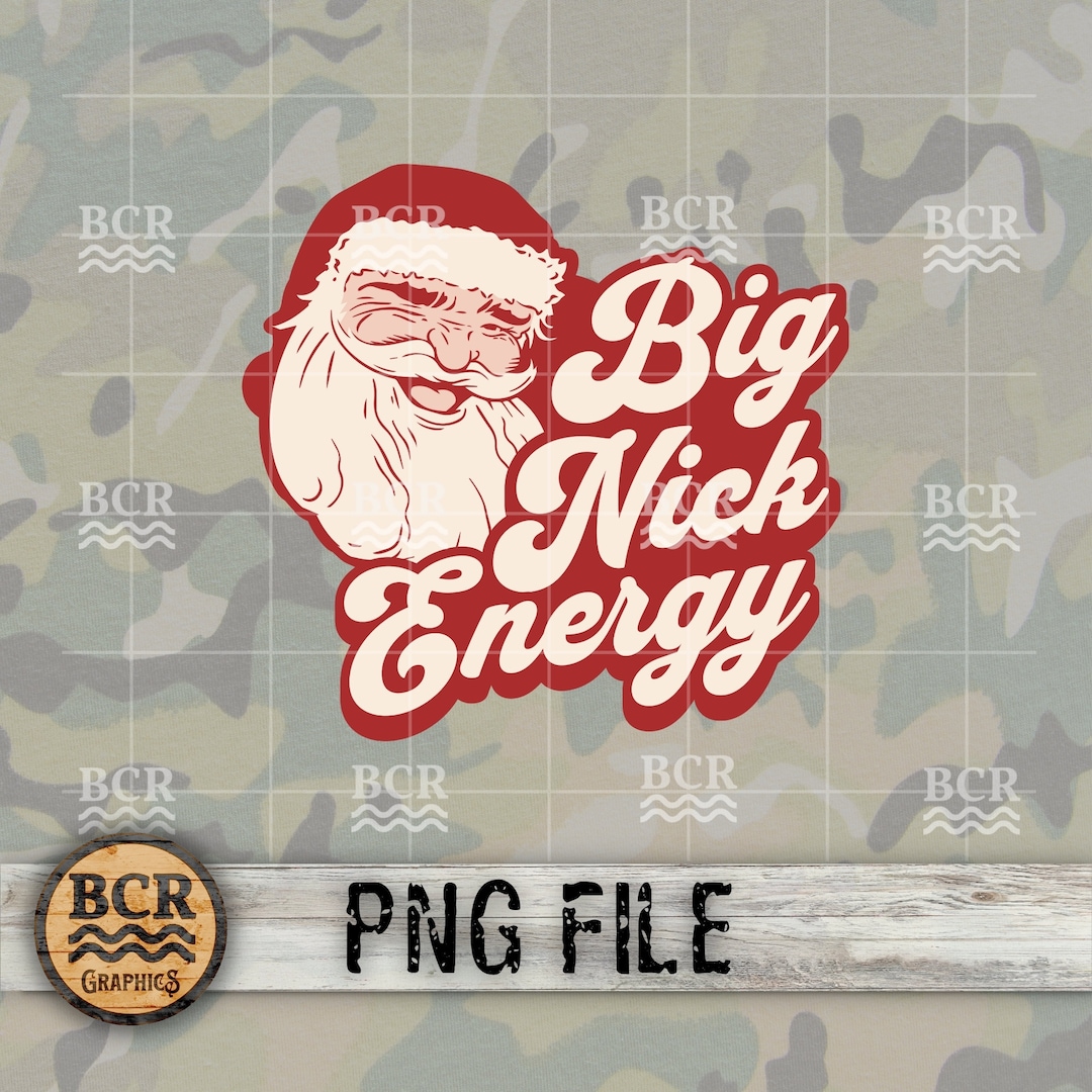 Big Nick Energy PNG, Big Nick Energy Download, Funny Christmas Download ...