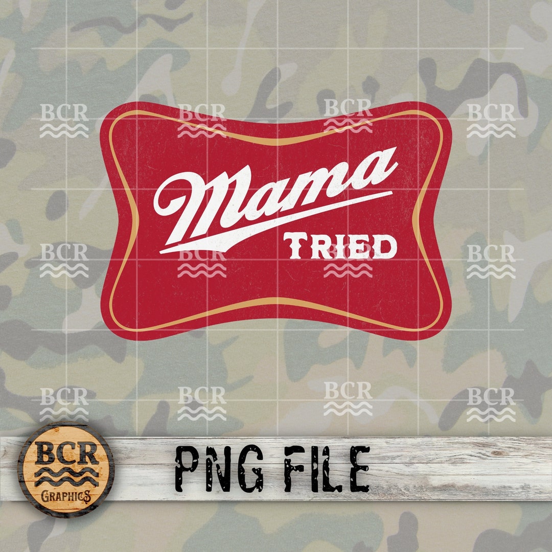 Mama Tried PNG, Mama Tried Design, Southern Png, Country Girl Png ...