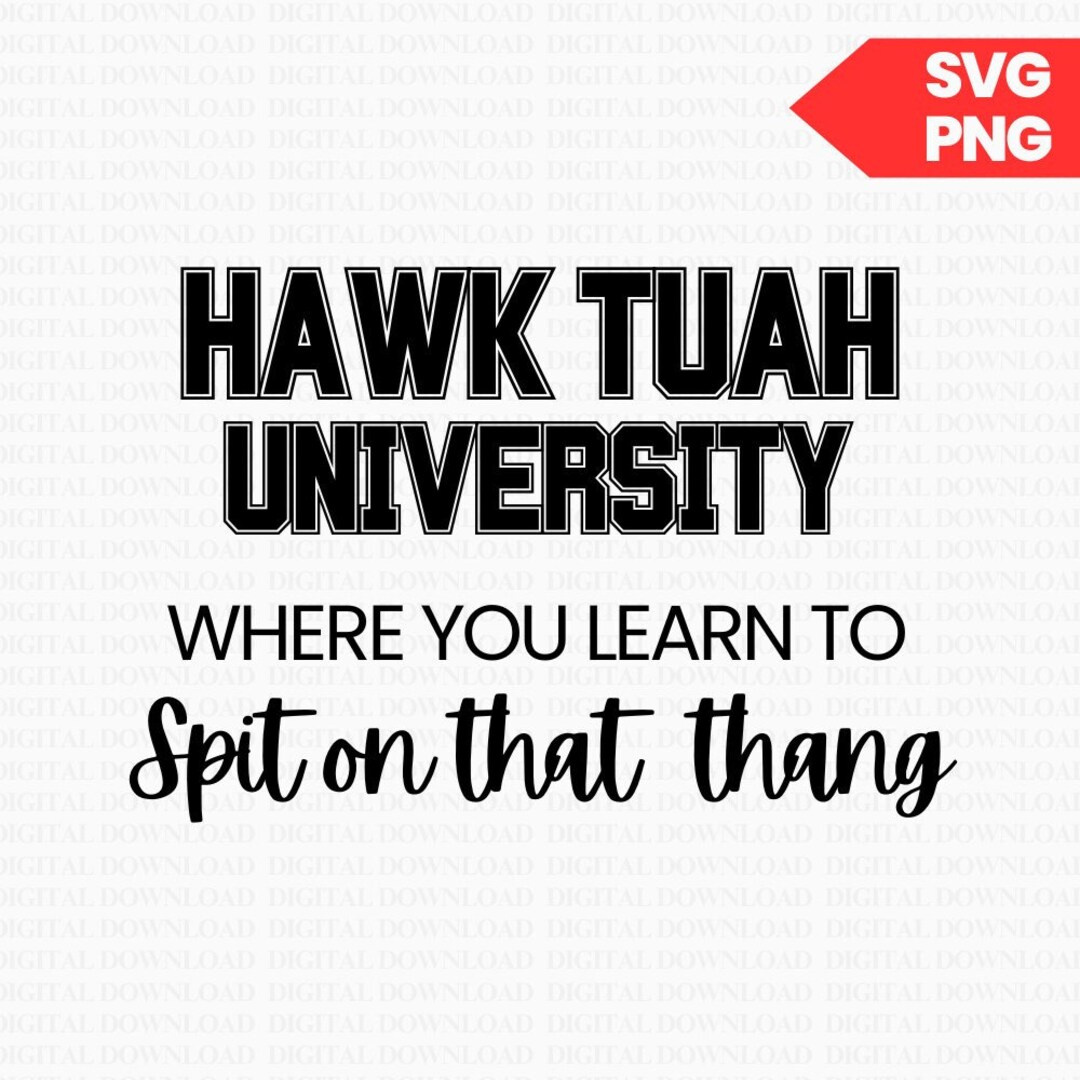 INSTANT Downloadhawk Tuah University Spit on That Thing PNG and Svghawk ...