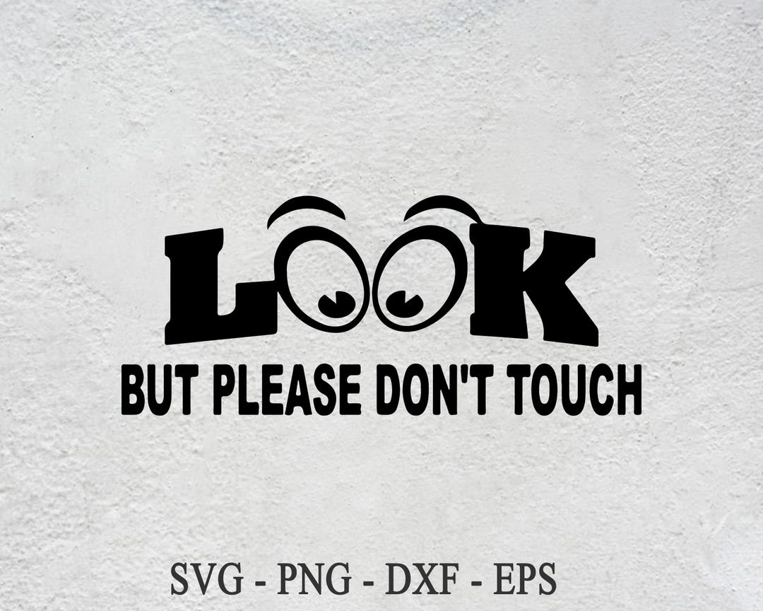 Look but Dont Touch Decal, Sticker Decals, SVG, PNG, JPG - Etsy
