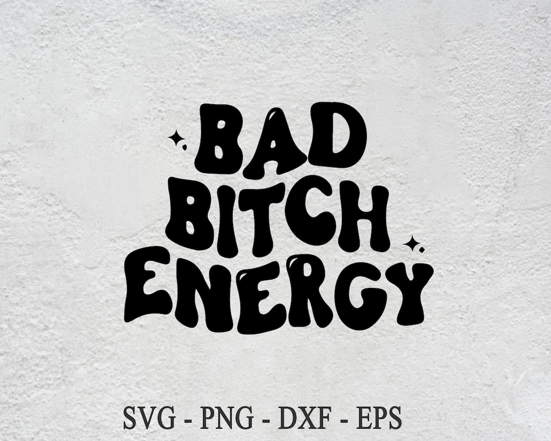 Bad Bitch Energy SVG, Wavy Letters Svg, Silhouette Cut File, Cricut Svg ...
