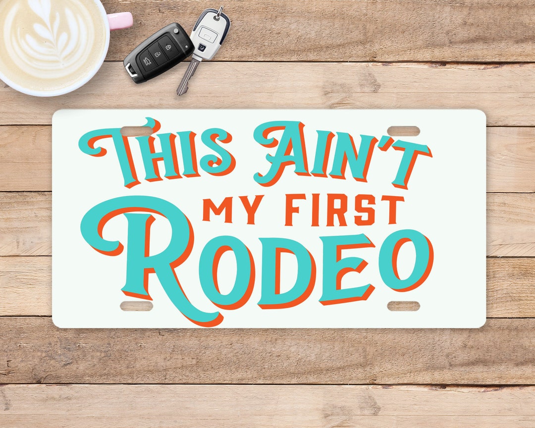 The Isn't My First Rodeo License Plate - Etsy