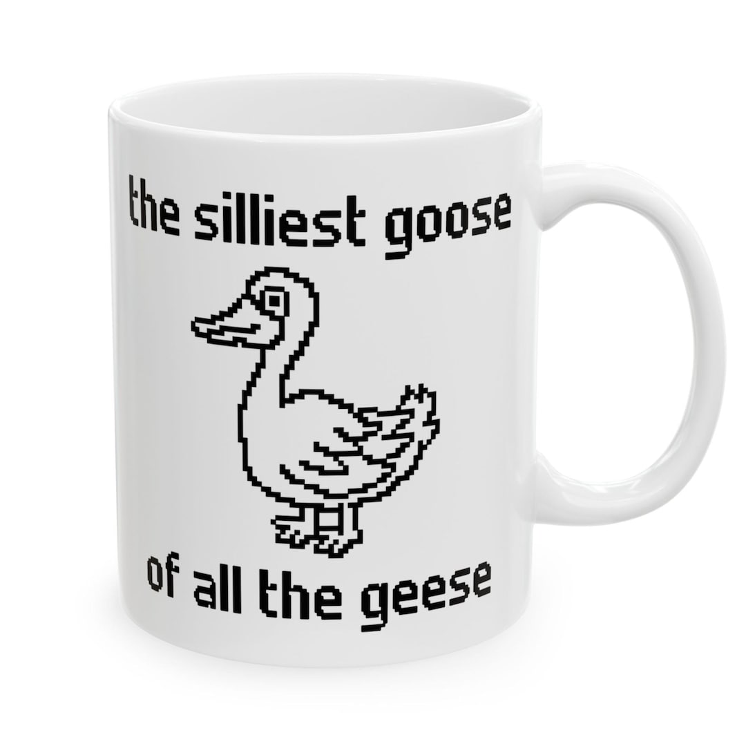 Silliest Goose of All the Geese Meme Mug, Funny Gen Z Goose 11oz Duck ...