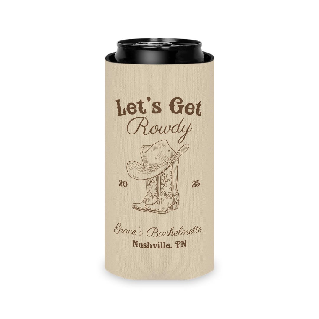 Let's Get Rowdy Can Coolers, Nashville Bachelorette Favors, Custom Can ...