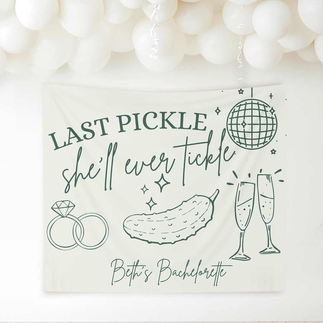 Last Pickle She'll Ever Tickle Banner, Pickle Bachelorette Party Decor ...