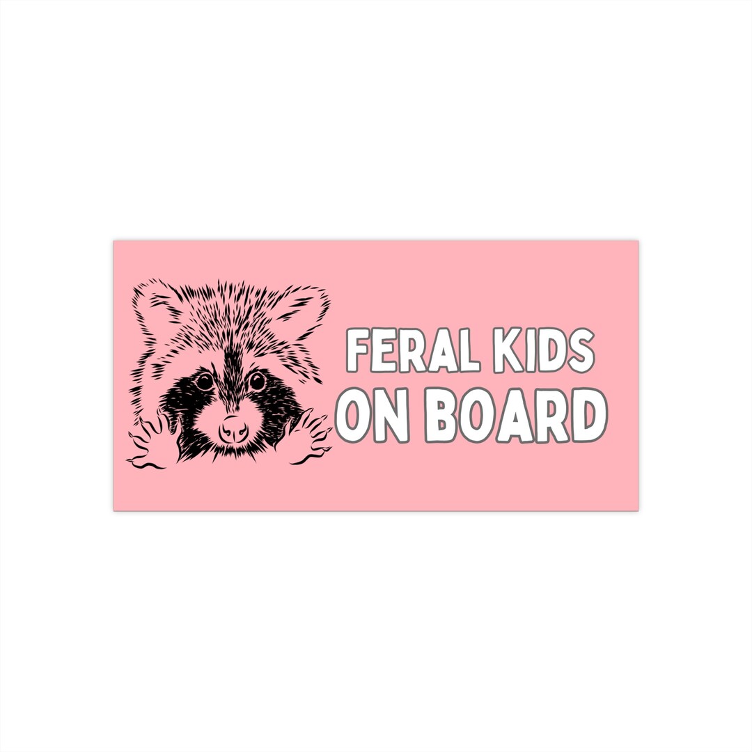 Feral Kids on Board Bumper Sticker, Feral Children Bumper Sticker, Car ...