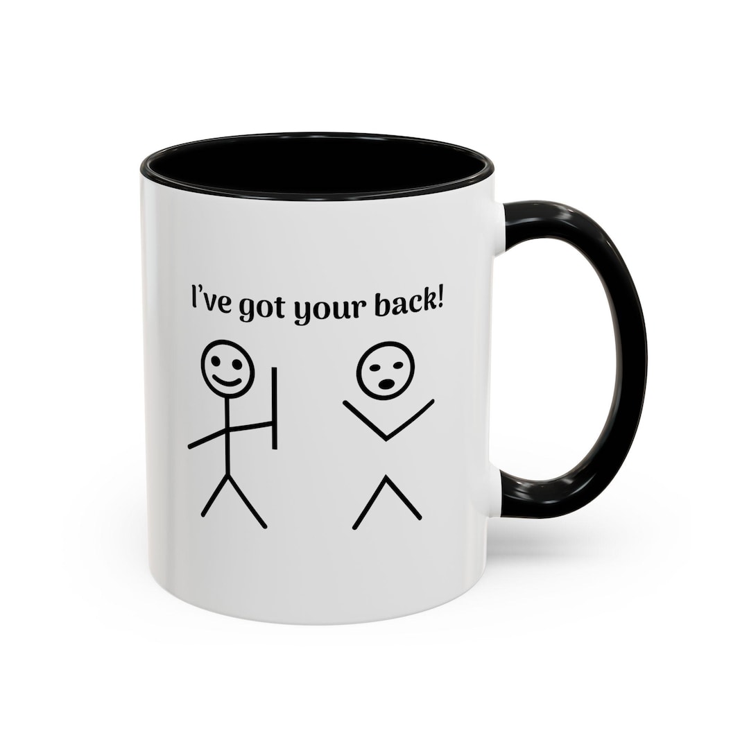 Funny Mug, I've Got Your Back Stick Figure Mug, for Friend, Best Friend ...