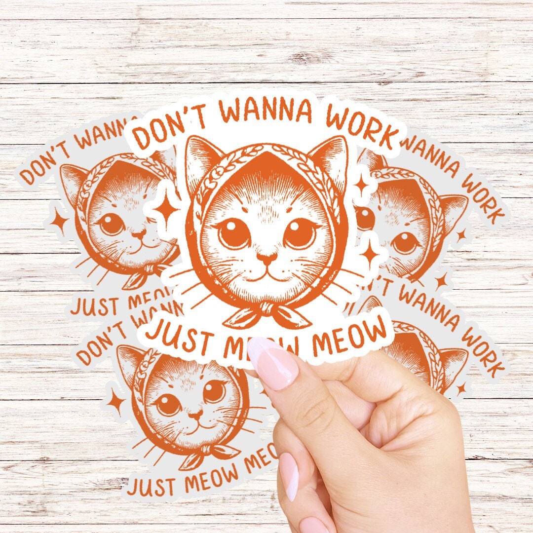 Don't Wanna Work, Just Meow Meow Cat 3"x3" Glossy Sticker - Etsy