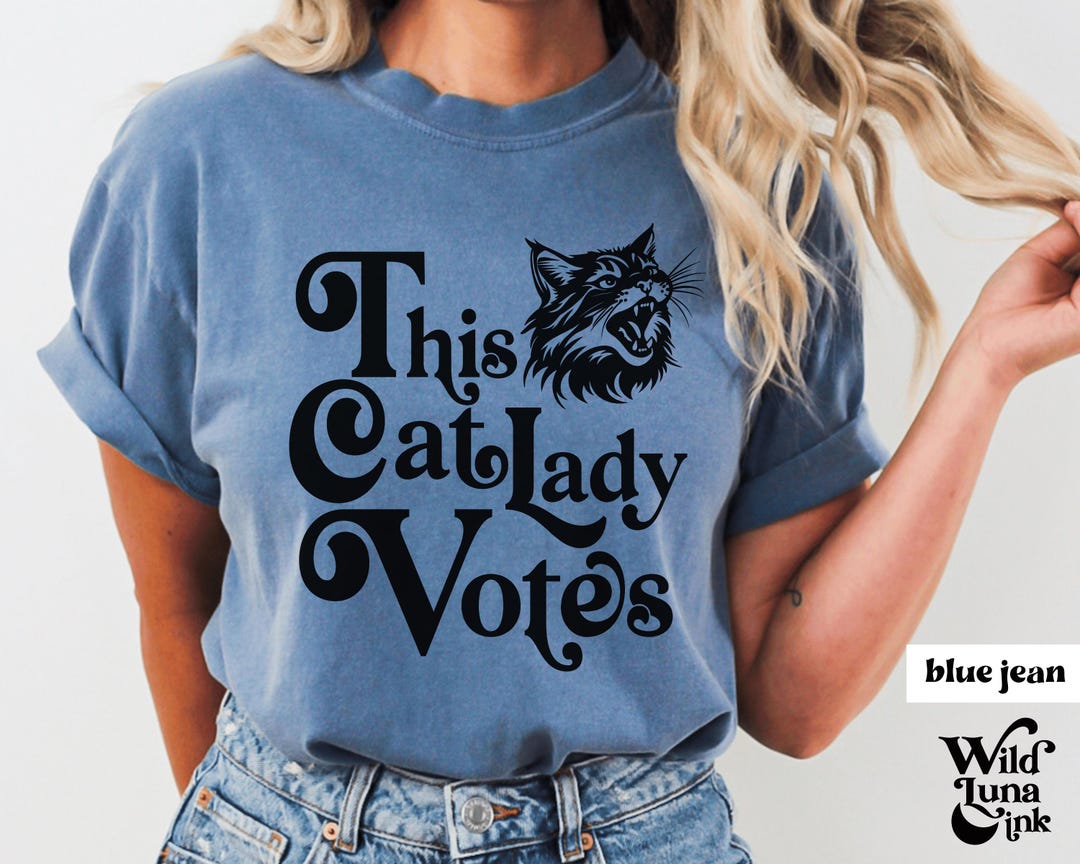 Cat Lady Vote Comfort Colors © Shirt Cats Vote Shirt With Cats Catlady ...
