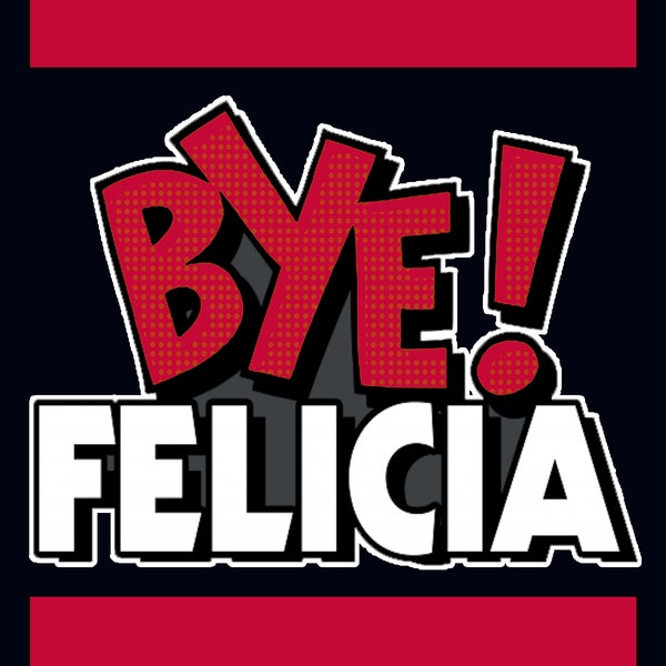 Bye Felicia - Etsy