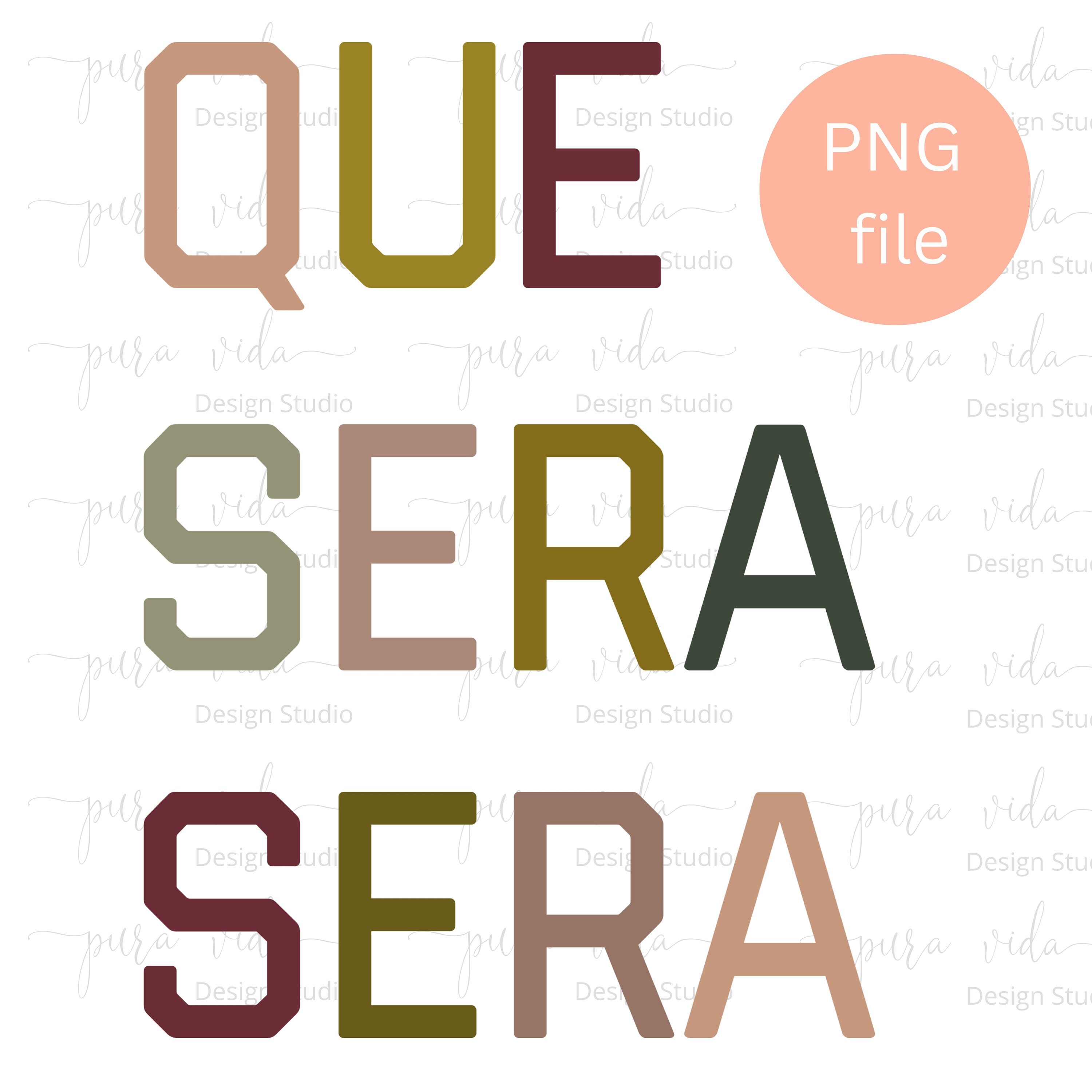 Que Sera Sera Png/que Sera Sera Shirt Png/whatever Will Be Will Be Png ...