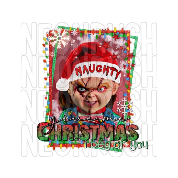 Chucky Give Me Christmas I Beg of You Png Sublimation Sticker | Etsy