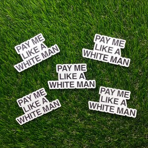 Pay Me Like A White Man Sticker | Laptop Sticker | Feminist Sticker ...