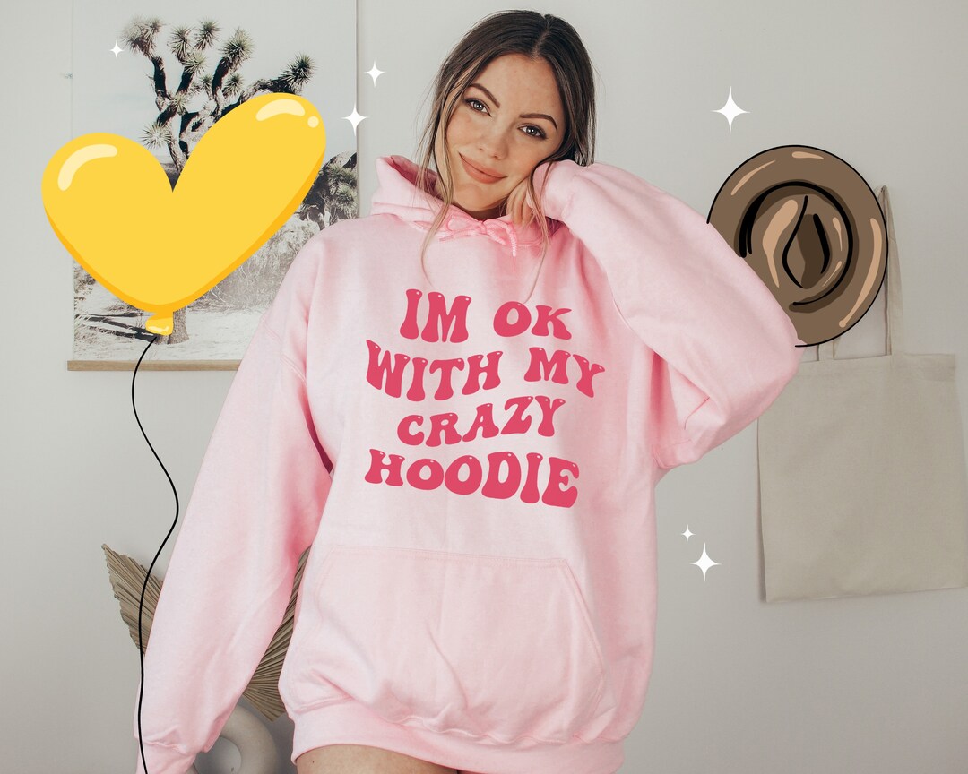 Im Ok With My Crazy Hoodie, Wavy Letter Hoodie, Wavy Font Hoodie ...