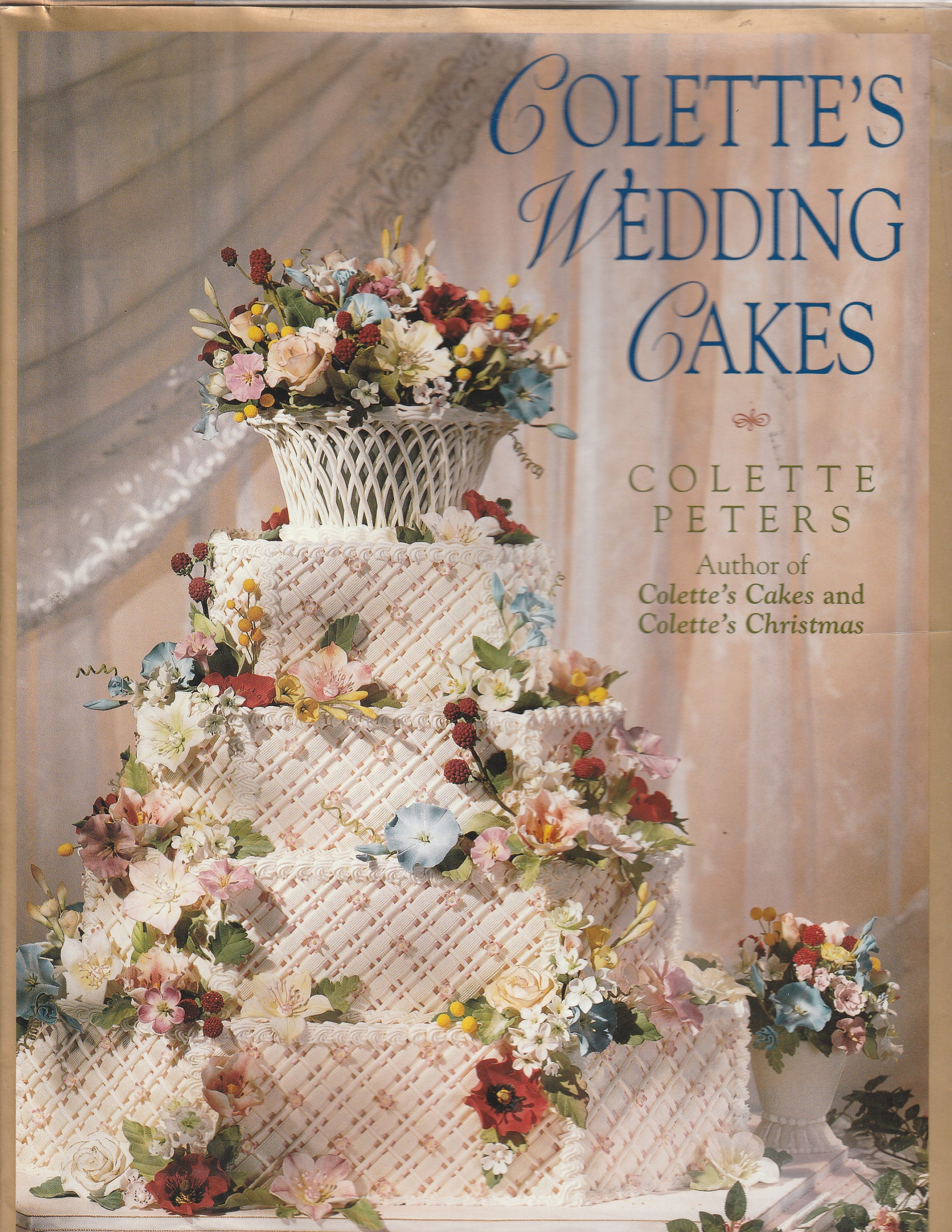 Colette's Wedding Cakes 32 Decorating Projects With Recipes and ...